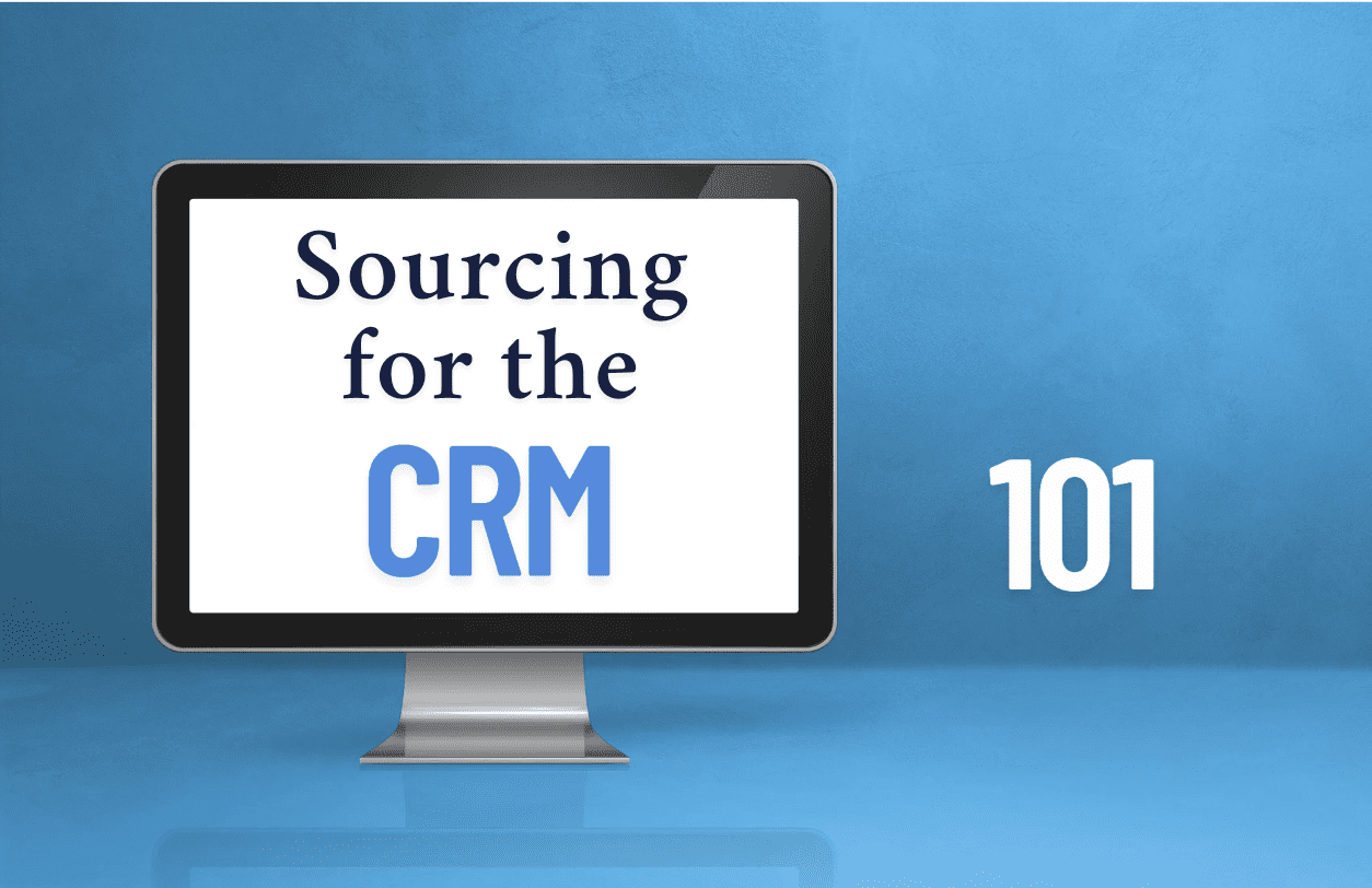 Sourcing For The CRM: 101